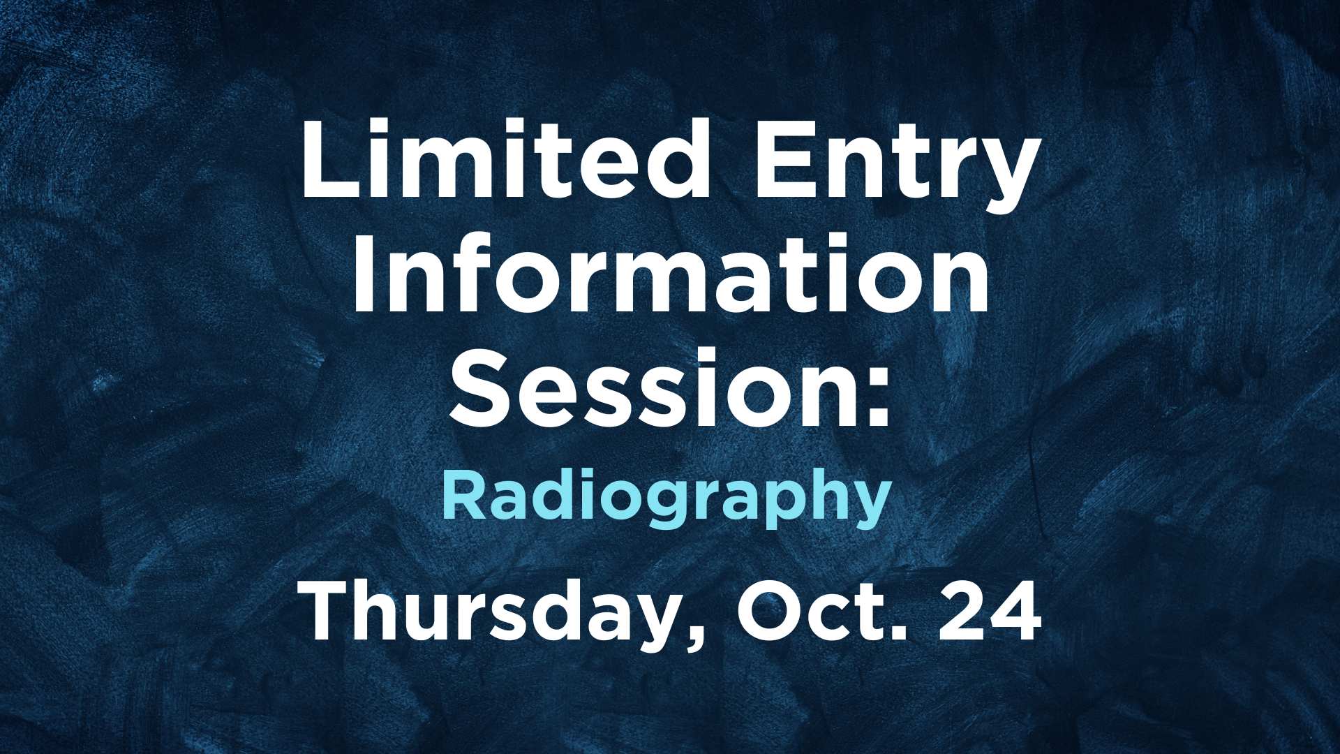 Limited Entry Information Session: Radiography