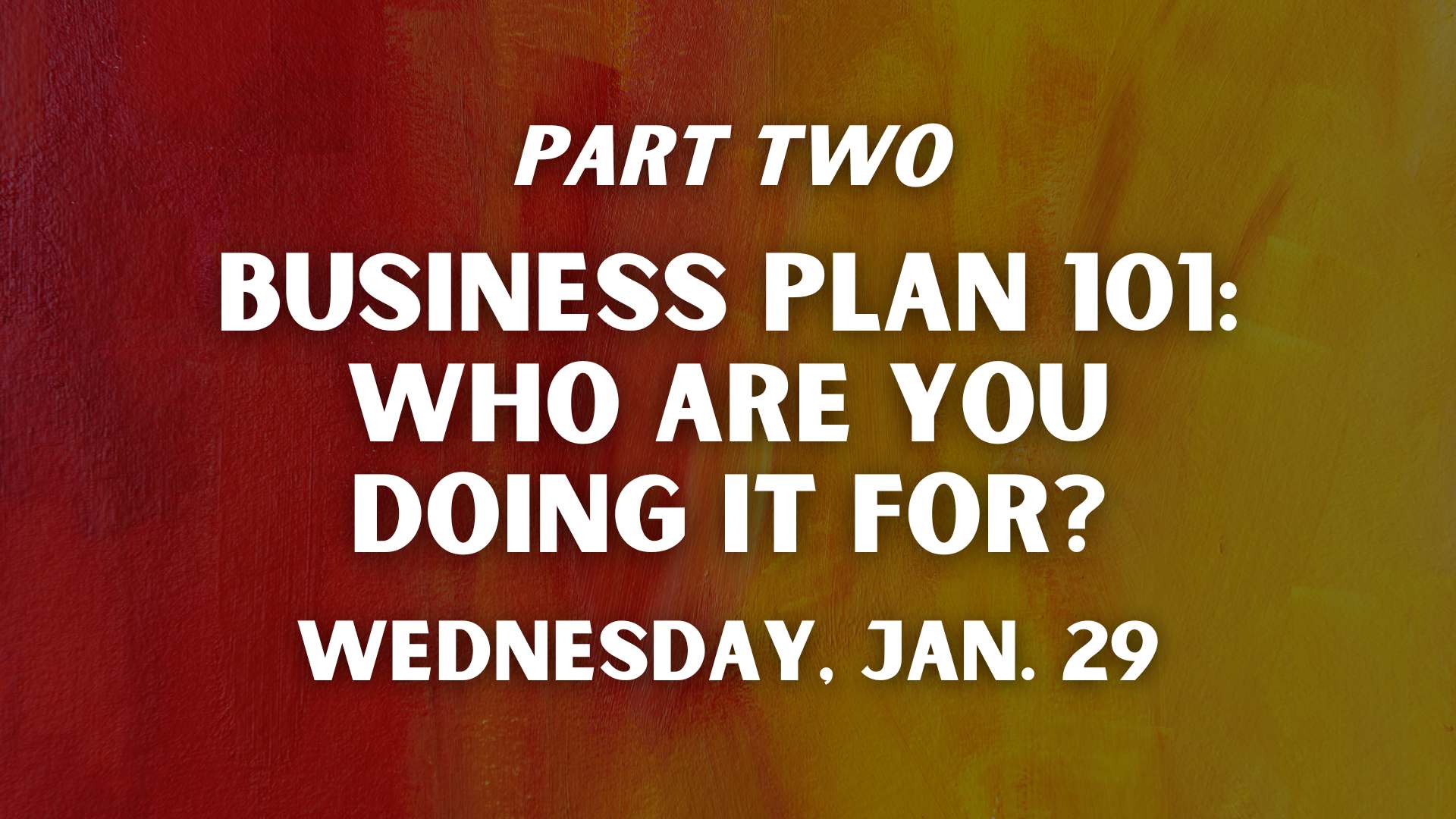 Business Plan 101, Part Two: Who Are You Doing It For?